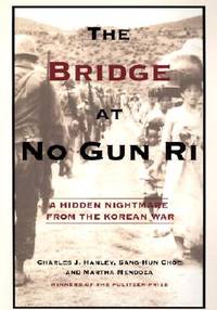 The Bridge at No Gun Ri; A Hidden Nightmare from the Korean War by ...