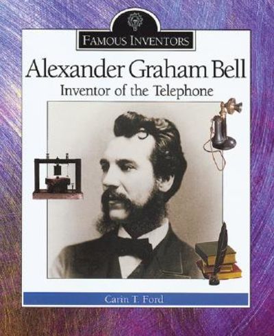 Alexander Graham Bell: Inventor of the Telephone (Famous Inventors) by ...