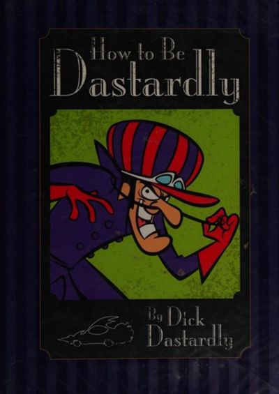 How to be Dastardly by Dick Dastardly (Hanna Barbera) by Dick Dastardly ...