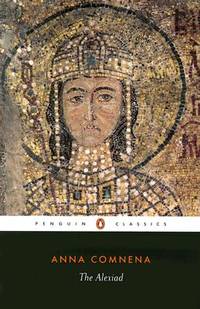 The Alexiad by Anna Comnena; E. R. Sewter (Translator); Introduction by ...