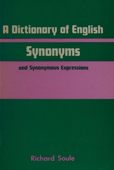 A Dictionary of English Synonyms and Synonymous Expressions by Richard ...