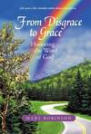BIBLIO | From Disgrace to Grace: Honoring the Word of God by Mary ...