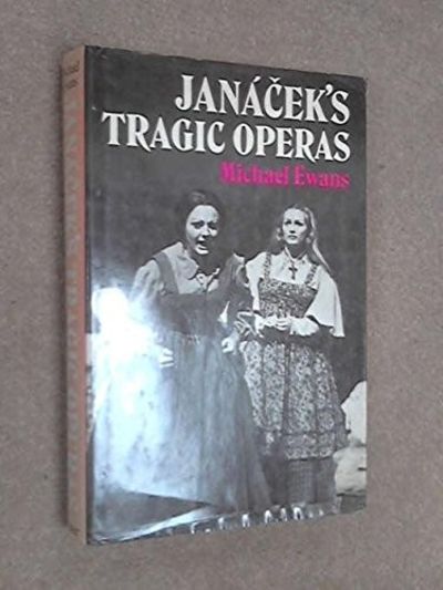 Janacek's Tragic Operas by Ewans, Michael | Hardcover | 1977 | Faber ...