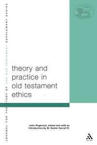 Theory and Practice in Old Testament Ethics: The Contribution of John ...