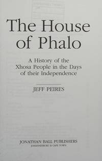 BIBLIO | The House of Phalo. A History of the Xhosa People in the Days ...