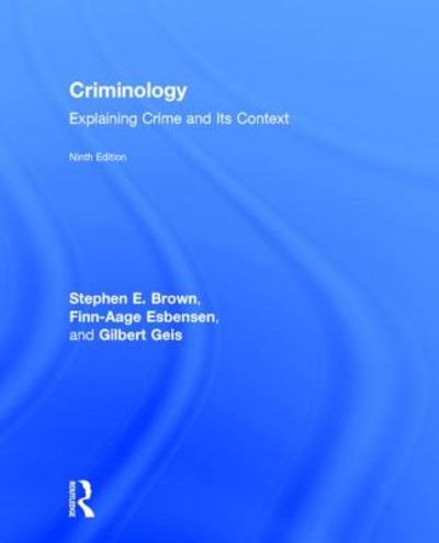 Criminology: Explaining Crime and Its Context by Stephen E. Brown; Finn ...