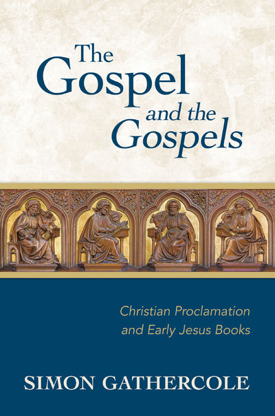 The Gospel and the Gospels: Christian Proclamation and Early Jesus ...