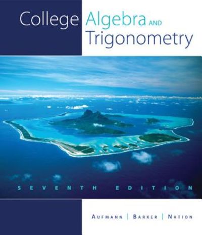 College Algebra and Trigonometry 7ED by Aufmann/Barker/Nation ...
