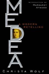 Medea: A Modern Retelling by Wolf, Christa (Margaret Atwood ...
