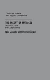 The Theory of Matrices: With Applications by Peter Lancaster; Miron Tismenetsky | Hardcover ...
