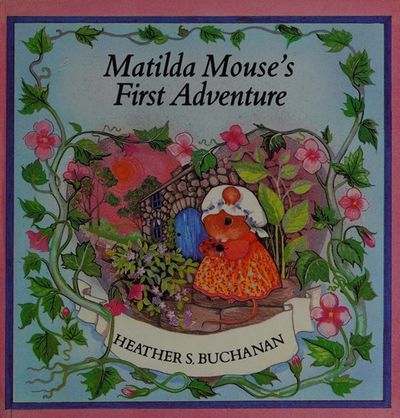 Matilda Mouse's First Adventure (Tales of George & Matilda Mouse) by ...