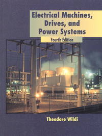 Electrical Machines, Drives and Power Systems by Theodore Wildi