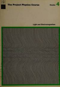 The Project Physics Course Reader 4...Light And Electomagnetism by ...
