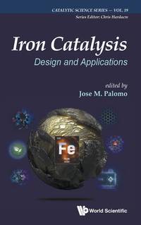 Iron Catalysis: Design and Applications by Jose M. Palomo (Editor ...