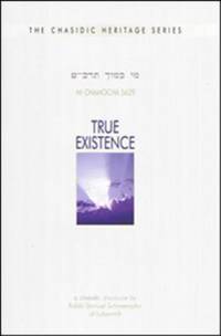 True Existence: A Chasidic Discourse (Chasidic Heritage) by Rabbi ...