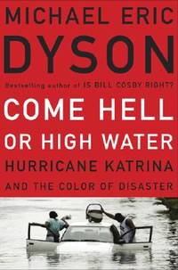 Come Hell or High Water: Hurricane Katrina and The Color of Disaster by ...
