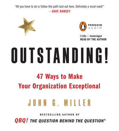 Outstanding!: 47 Ways to Make Your Organization Exceptional by Miller ...