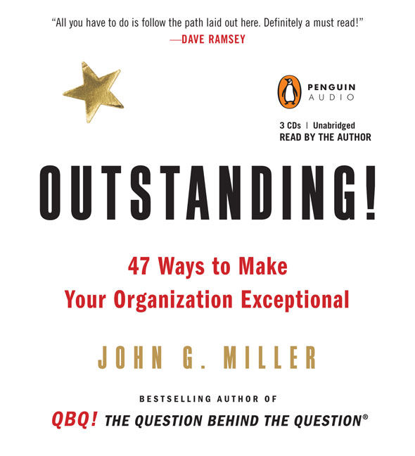 Outstanding!: 47 Ways to Make Your Organization Exceptional by Miller ...