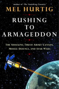 Rushing to Armageddon: The Shocking Truth about Canada, Missile Defence ...