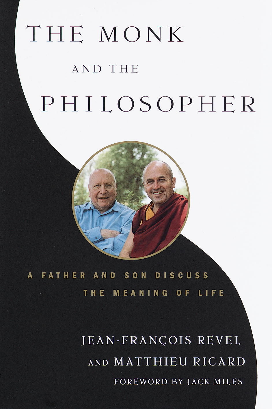 The Monk and the Philosopher : A Father and Son Discuss the Meaning of ...