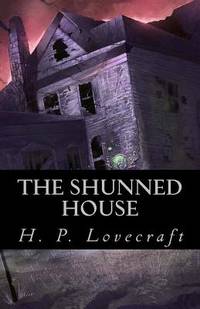 The Shunned House by H. P. Lovecraft; Prepared by 510 Classics ...