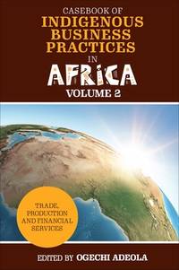 Casebook of Indigenous Business Practices in Africa: Trade, Production ...