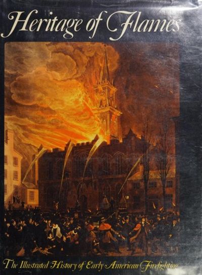 HERITAGE OF FLAMES. The Illustrated History Of Early American ...
