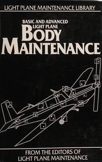 Body Maintenance: Basic and Advanced Light Plane Maintenance by Editors ...