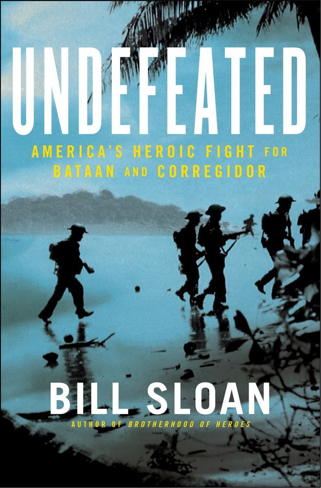 Undefeated: America's Heroic Fight for Bataan and Corregidor by Bill ...