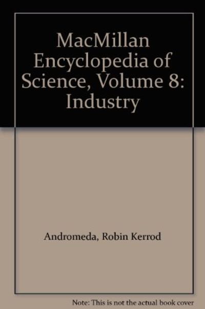 The MacMillan Encyclopedia of Science by Andromeda; Robin Kerrod ...
