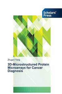 3D-Microstructured Protein Microarrays for Cancer Diagnosis by Zhugen ...