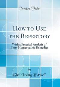 BIBLIO | How to Use the Repertory: With a Practical Analysis of Forty ...