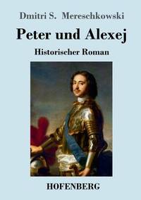 BIBLIO | Peter und Alexej: Historischer Roman by Dmitri Sergejewitsch ...