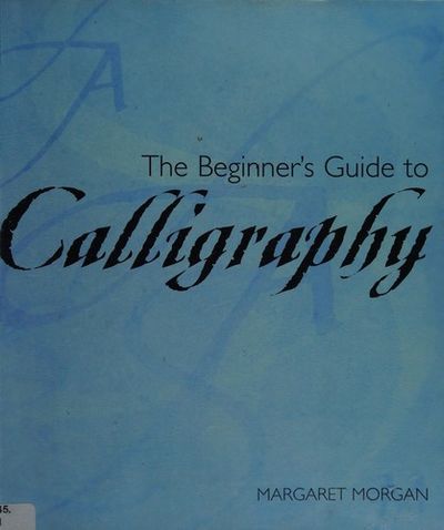 THE BEGINNER'S GUIDE TO CALLIGRAPHY. (photo 1)
