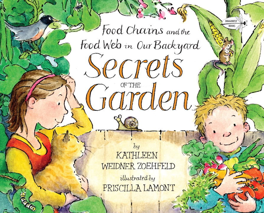 Secrets of the Garden: Food Chains and the Food Web in Our Backyard by ...