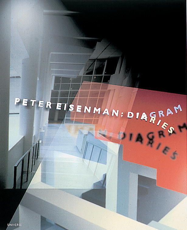 Peter Eisenman Diagram Diaries Universe Architecture Series By