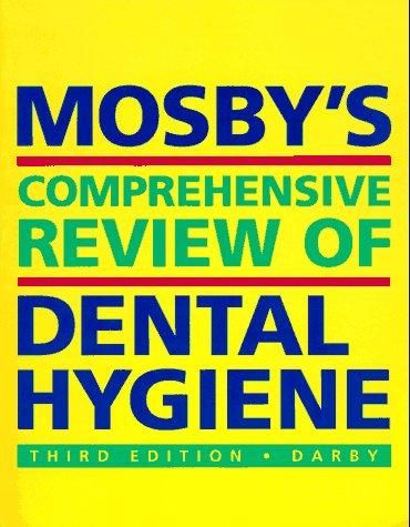 Mosby's Comprehensive Review of Dental Hygiene by Michele L. Darby ...
