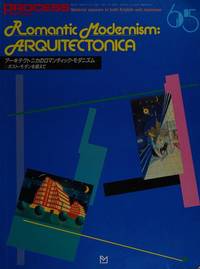 Romantic Modernism Arquitectonica (Process Architecture No. 65) by ...