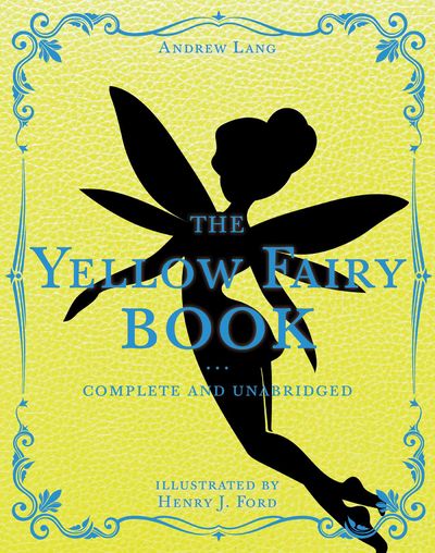 The Yellow Fairy Book: Complete and Unabridged by Andrew Lang; Henry J ...