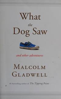 What The Dog Saw By Malcolm Gladwell