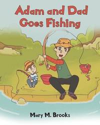 BIBLIO | Adam and Dad Goes Fishing by Mary M. Brooks | Paperback | 2022 ...