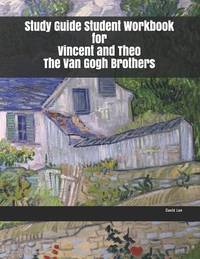 Study Guide Student Workbook for Vincent and Theo The Van Gogh Brothers ...