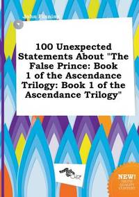 BIBLIO | 100 Unexpected Statements about the False Prince: Book 1 of the Ascendance Trilogy ...