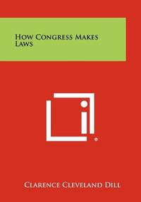 BIBLIO | How Congress Makes Laws by Clarence Cleveland Dill | Paperback ...