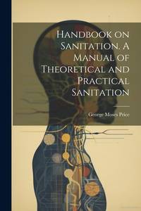 BIBLIO | Handbook on Sanitation. A Manual of Theoretical and Practical ...