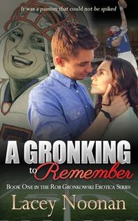 BIBLIO | A Gronking to Remember (Rob Gronkowski Erotica Series) (Volume ...