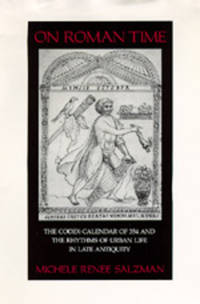 On Roman Time: The Codex-Calendar of 354 and the Rhythms of Urban Life ...