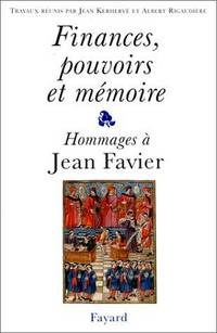 Finances, Pouvoirs Et Memoire: Melanges Offerts a Jean Favier by Jean ...