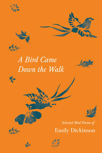 A Bird Came Down by Dickinson Emily (9 items) - Biblio
