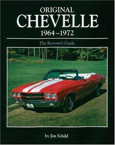Original Chevelle 1964-1972: The Restorer's Guide by Jim Schild ...